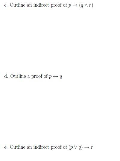 Solved c. Outline an indirect proof of p - (Ar) d. Outline a | Chegg.com