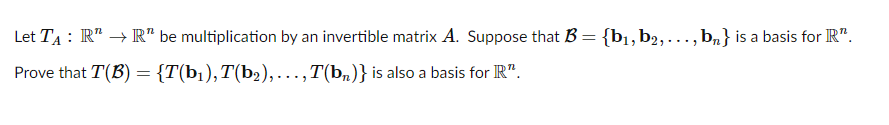 Solved Let TA: R→R" be multiplication by an invertible | Chegg.com