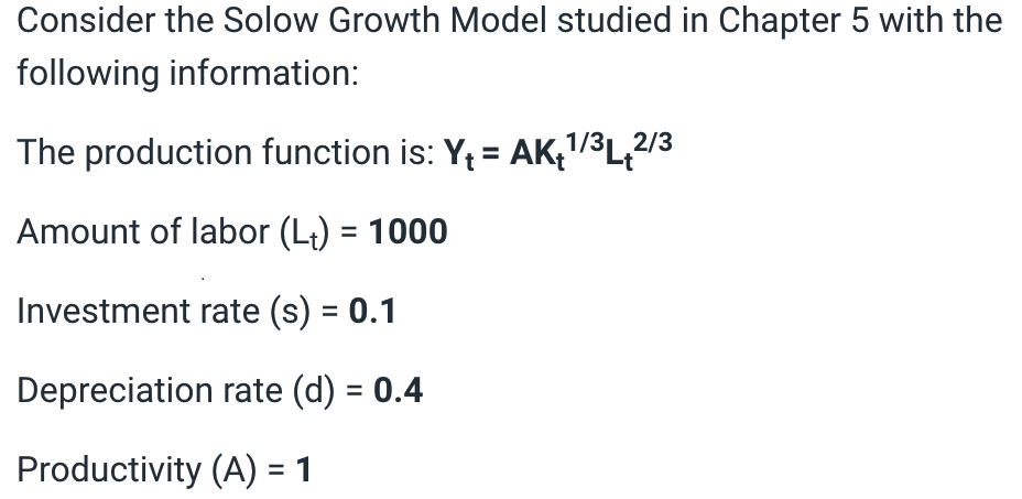 Solved Consider the Solow Growth Model studied in Chapter 5 | Chegg.com