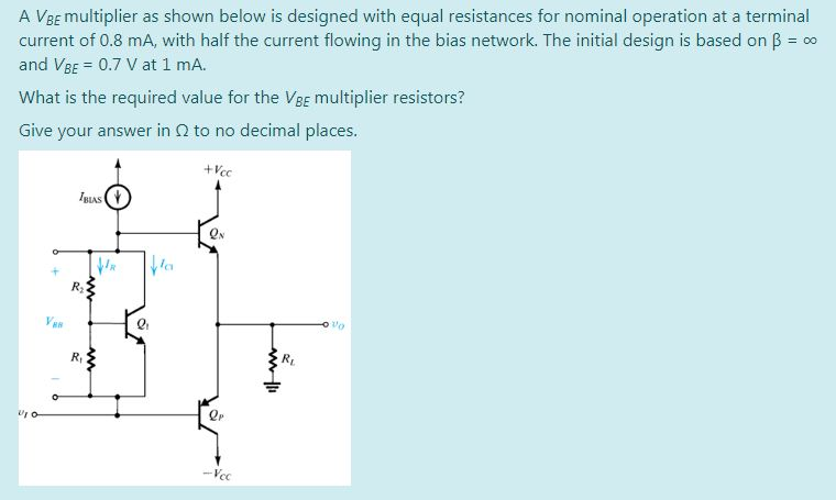 Solved A VBE multiplier as shown below is designed with | Chegg.com