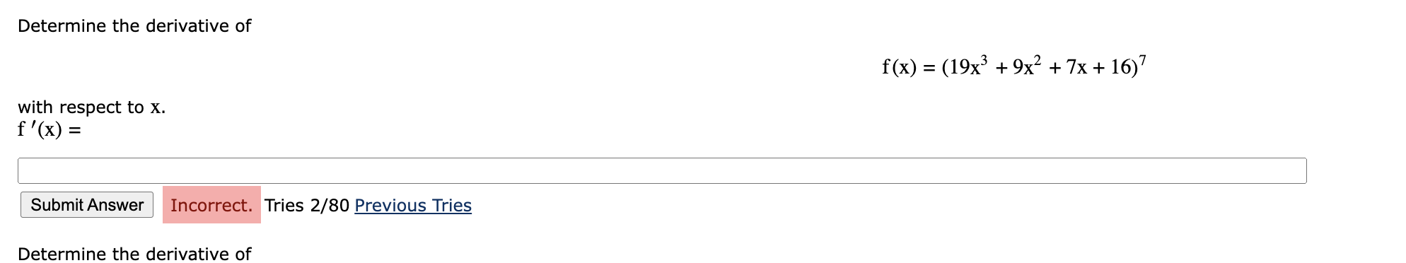 Solved Determine the derivative off(x)=(19x3+9x2+7x+16)7with | Chegg.com