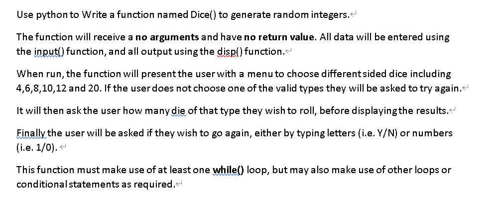 Solved Use python to Write a function named Dice() to | Chegg.com Solved Use python to Write a function named Dice() to | Chegg.com