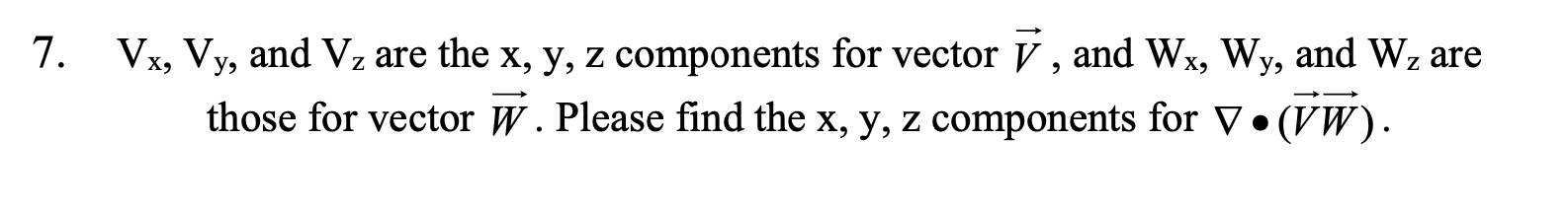 Solved 7. Vx, Vy, and Vz are the x, y, z components for | Chegg.com