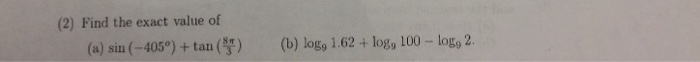 Solved (2) Find the exact value of (a) sin (-405°) + tan (뿔) | Chegg.com