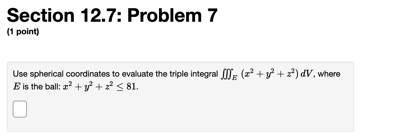 Solved Section 12.7: Problem 7 (1 point) Use spherical | Chegg.com