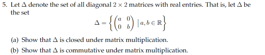 Solved 5. Let Δ denote the set of all diagonal 2×2 matrices | Chegg.com