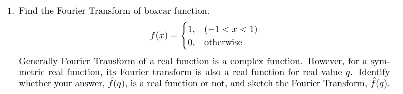 Solved 1. Find the Fourier Transform of boxcar function. ſi, | Chegg.com