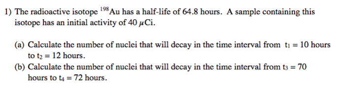 Solved 198 e con this isotope has an initial activity of 40 | Chegg.com