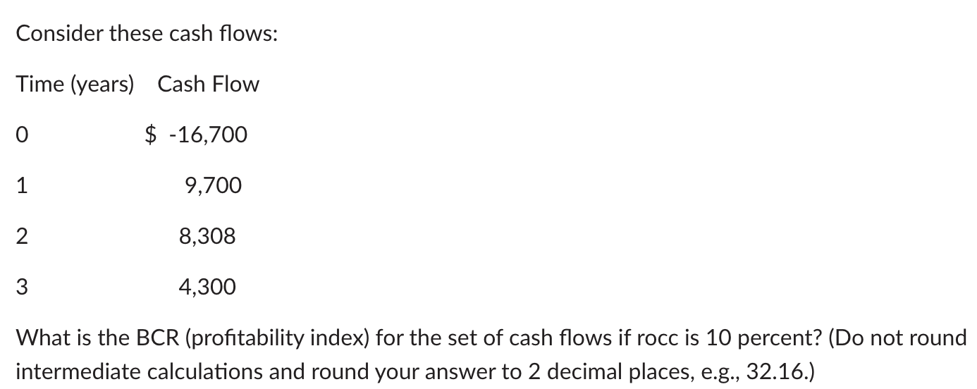 Solved Consider these cash flows: What is the BCR | Chegg.com