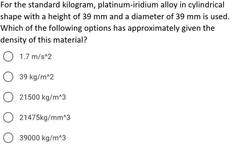 Solved For the standard kilogram, platinum-iridium alloy in | Chegg.com