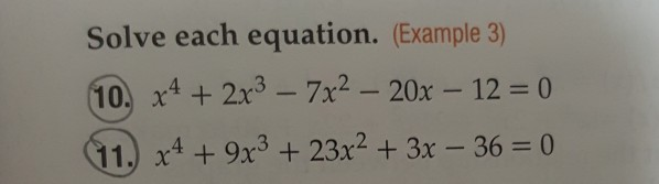 Solved Solve each equation. (Example 3) 10. x4 + 2x3 – 7x2 – | Chegg.com