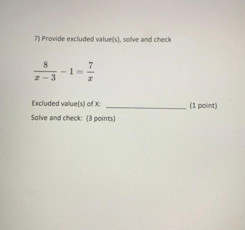 Solved 7) Provide excluded value(s), solve and check 8 7 -1= | Chegg.com