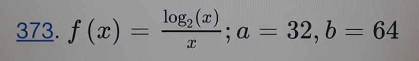 Solved 373. f (x) = logy (); a = 32, b = 64 In the | Chegg.com