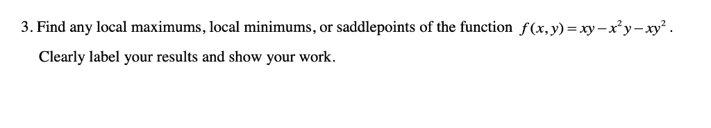 Solved 3. Find any local maximums, local minimums, or | Chegg.com