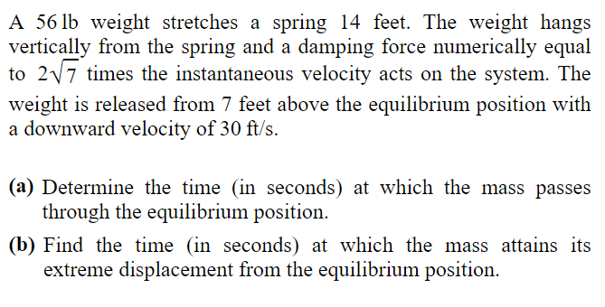 Solved A 56lb weight stretches a spring 14 feet. The weight | Chegg.com