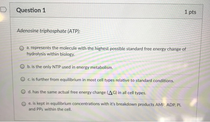 Solved D | Question 1 1 pts Adenosine triphosphate (ATP): O | Chegg.com