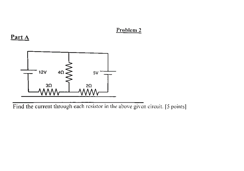 Solved problem 2 Part A Find the current through each | Chegg.com