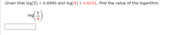 Solved Given that log(5)≈0.6990 and log(4)≈0.6021, find the | Chegg.com