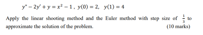 Solved y" – 2y' + y = x2 – 1, y(0) = 2, y(1) = 4 Apply the | Chegg.com