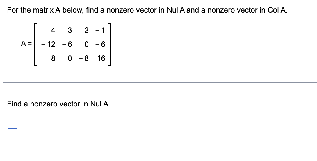 Solved For the matrix A below, find a nonzero vector in Nul | Chegg.com