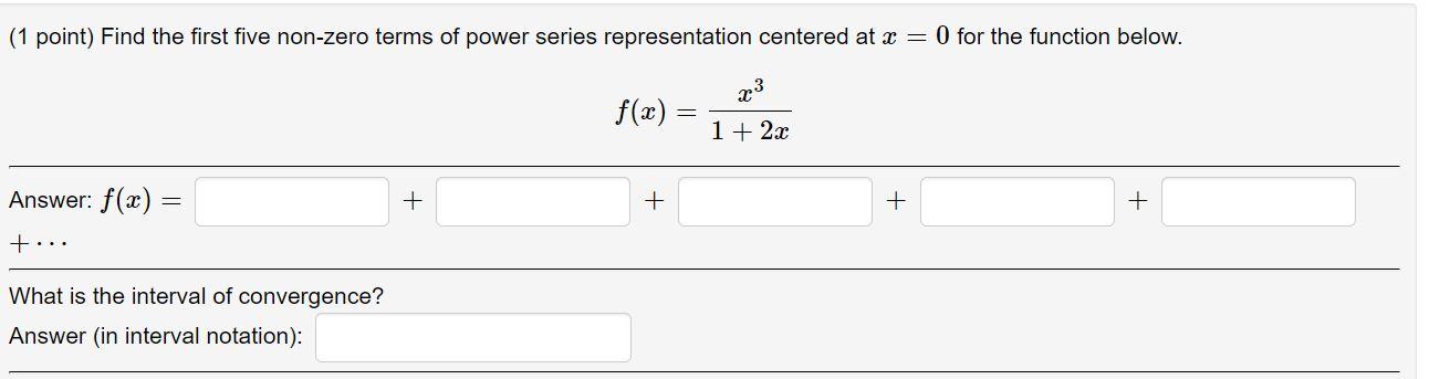 Solved (1 point) Find the first five non-zero terms of power | Chegg.com