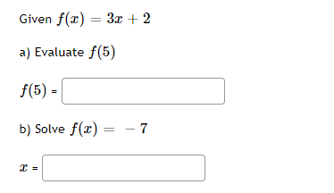 Solved Given f(x) = 3x + 2 a) Evaluate f(5) f(5) - b) Solve | Chegg.com