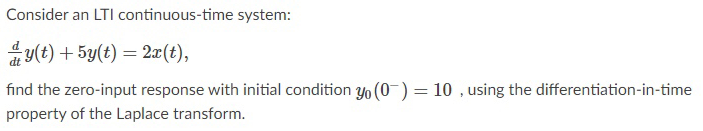 Solved Consider an LTI continuous-time system: (t)+5g(t) = | Chegg.com