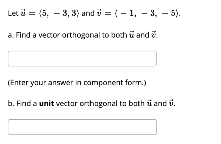 Solved Let u= 5,−3,3 and v= −1,−3,−5 . a. Find a vector | Chegg.com