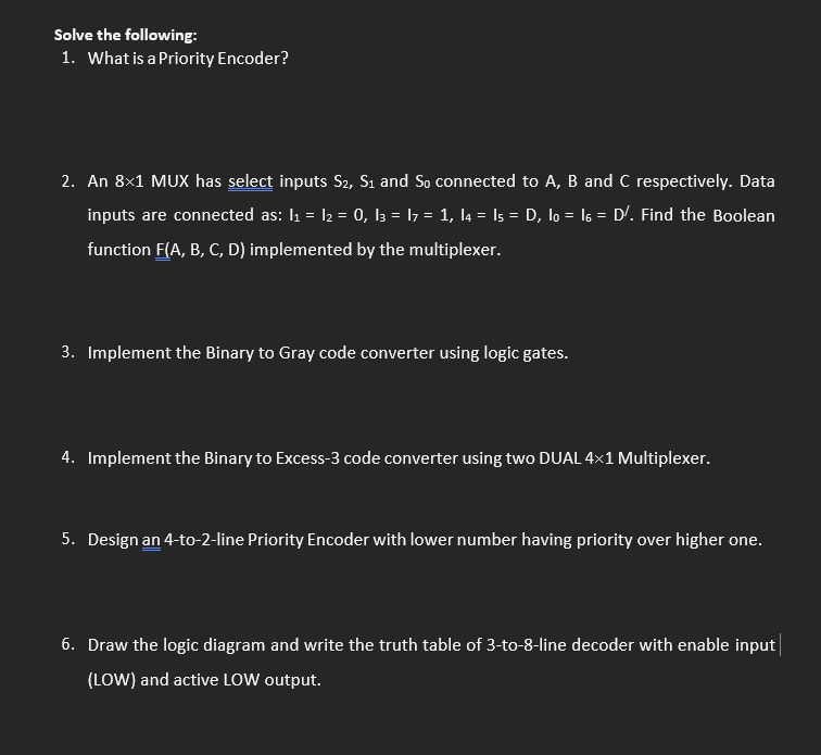 Solved Solve the following: 1. What is a Priority Encoder? | Chegg.com