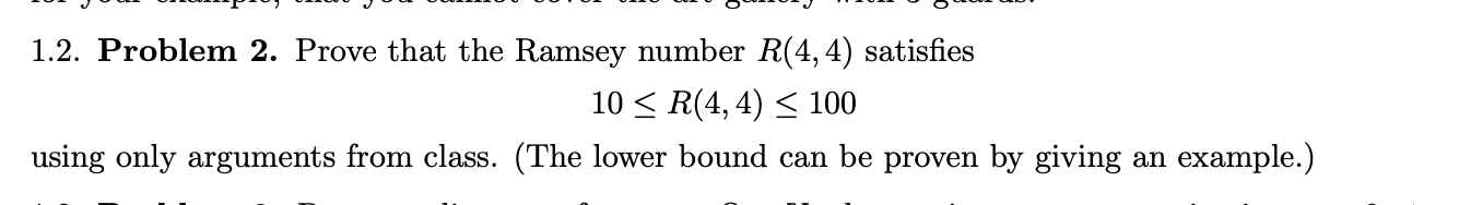 Solved 1.2. Problem 2. Prove that the Ramsey number R(4,4) | Chegg.com