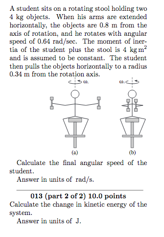 Solved A student sits on a rotating stool holding two 4 kg | Chegg.com