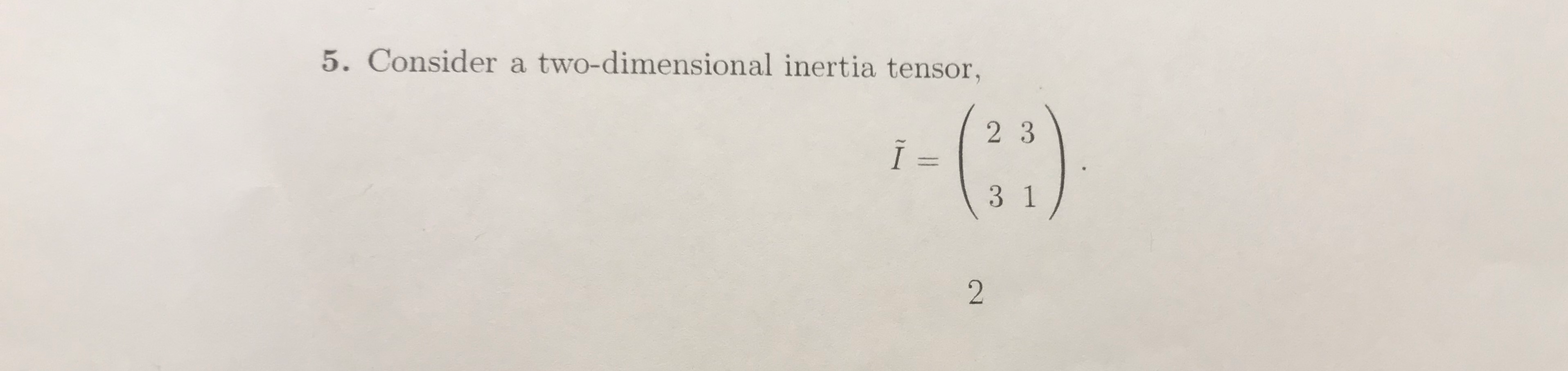 Solved 5. Consider a two-dimensional inertia tensor, | Chegg.com