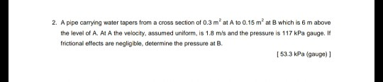 Solved 2. A pipe carrying water tapers from a cross section | Chegg.com