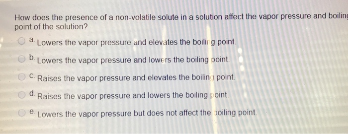 Solved How does the presence of a non-volatile solute in a | Chegg.com