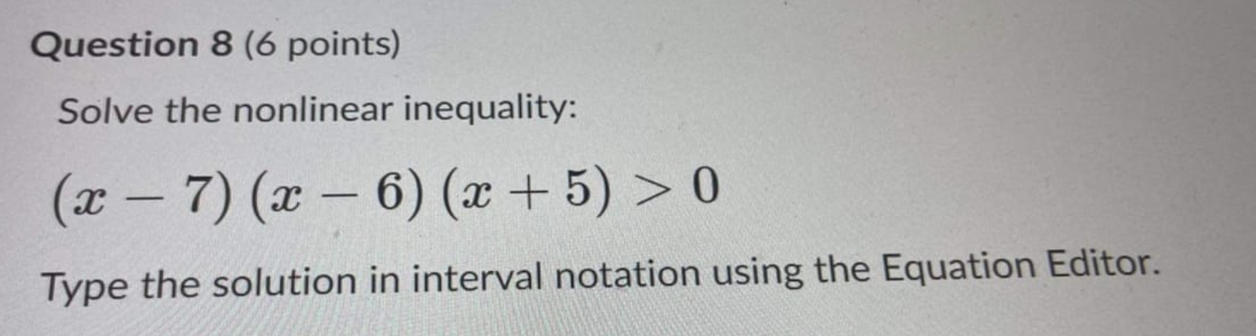 Solved Question 8 (6 points) Solve the nonlinear inequality: | Chegg.com