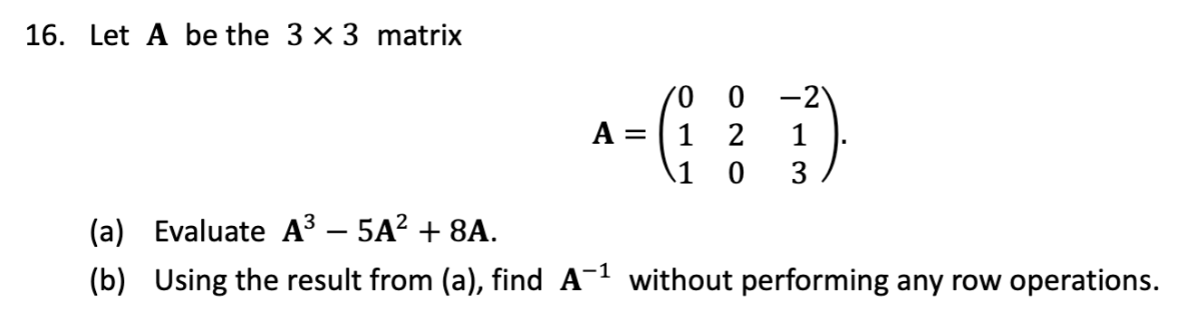 Solved 16. Let A be the 3×3 matrix A=⎝⎛011020−213⎠⎞ (a) | Chegg.com