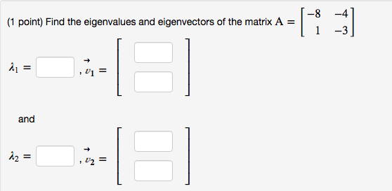 Solved (1 point) Find eigenvalues and eigenvectors for the | Chegg.com