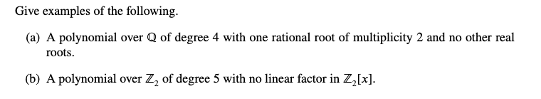 Solved Give examples of the following. (a) A polynomial over | Chegg.com