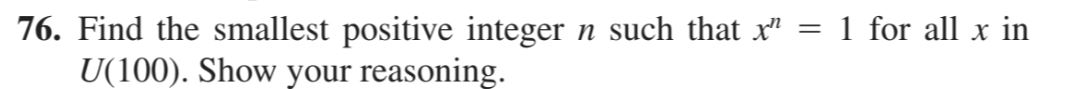Solved 76. Find the smallest positive integer n such that x" | Chegg.com
