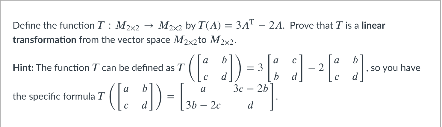 Solved Define the function T : M2x2 + M2x2 by T(A) = 3AT – | Chegg.com