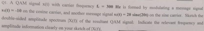 Solved Q1. A QAM signal x(t) with carrier frequency fe = 300 | Chegg.com