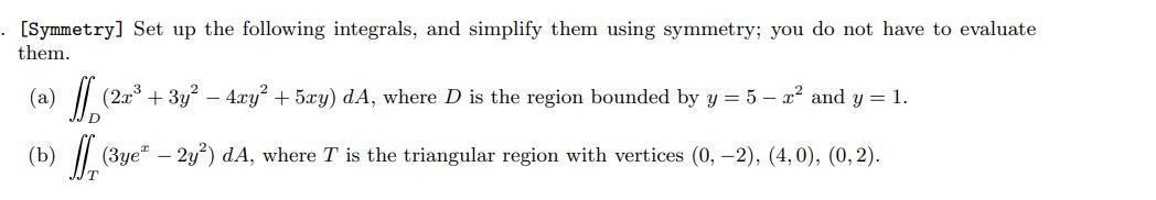 Solved [Symmetry] Set up the following integrals, and | Chegg.com