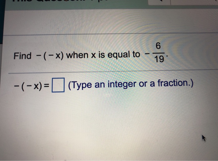 Solved Find (- x) when x is equal to 19 -(-x) = ? (Type an | Chegg.com