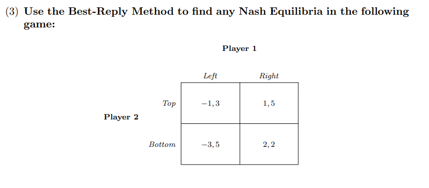 Solved (3) ﻿Use the Best-Reply Method to find any Nash | Chegg.com