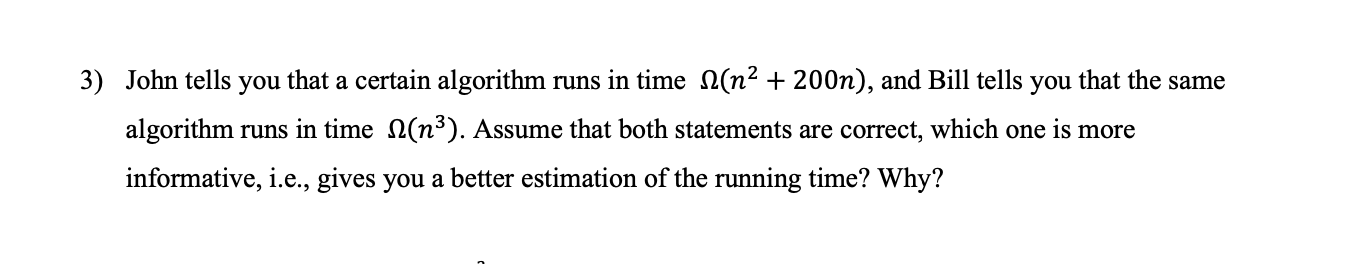 Solved 3 John Tells You That A Certain Algorithm Runs In 