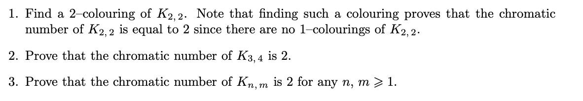 1. Find a 2-colouring of K2,2. Note that finding such | Chegg.com