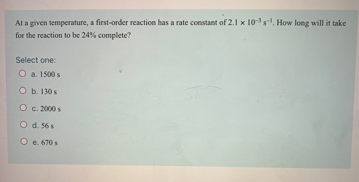 Solved At A Given Temperature A First Order Reaction Has A