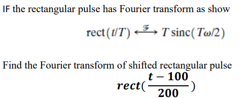 Solved IF the rectangular pulse has Fourier transform as | Chegg.com