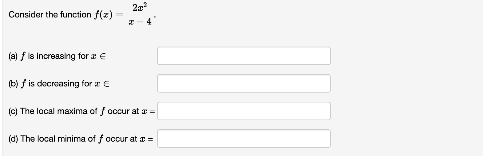 Solved ider the function f(x)=x−42x2 is increasing for x∈ is | Chegg.com