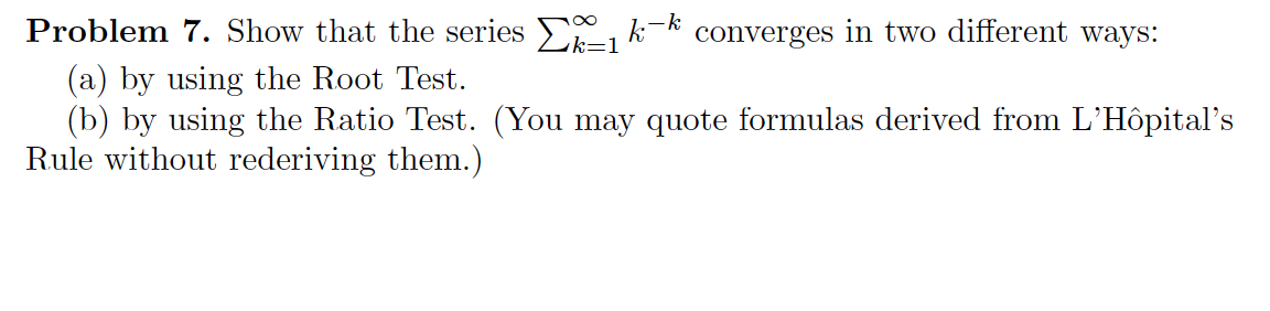 Solved Problem 7. ﻿Show that the series ∑k=1∞k-k ﻿converges | Chegg.com